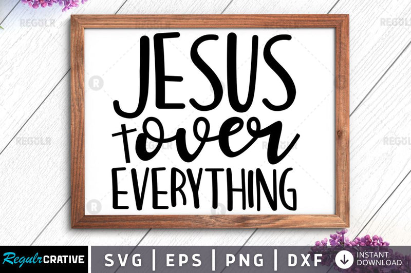 Jesus over everything SVG - So Fontsy