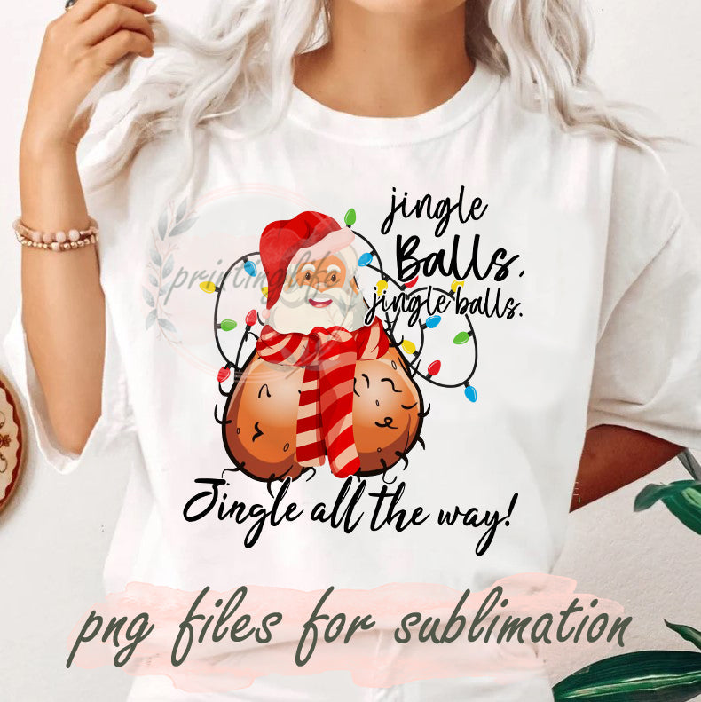 Jingle Balls Sublimation File, Adult Holiday Png, Jingle All The Way ...