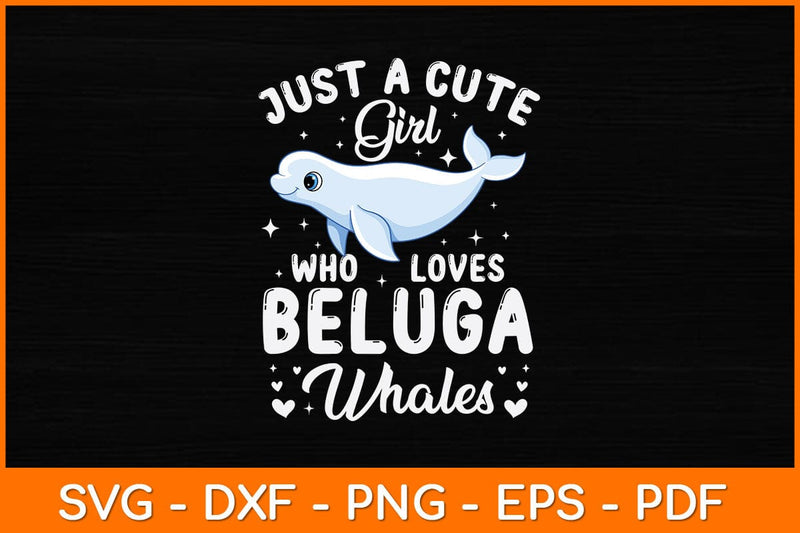 Just A Cute Girl Who Loves Beluga Whales Svg Design - So Fontsy