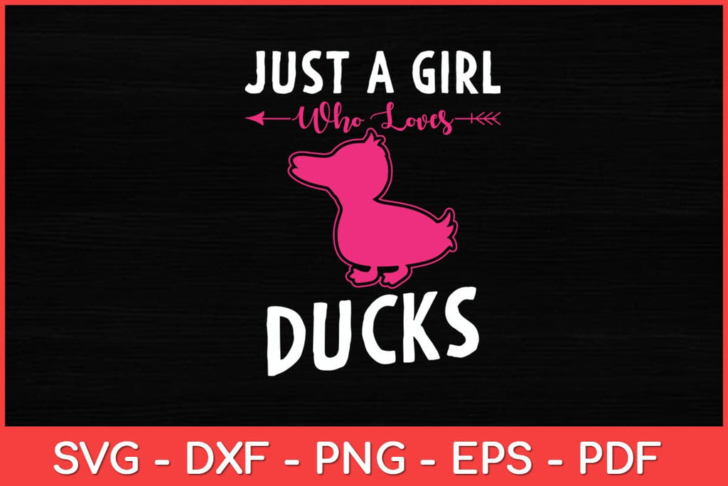 Just A Girl Who Loves Ducks Girls Kids Funny Duck Lover Duck Svg Design ...