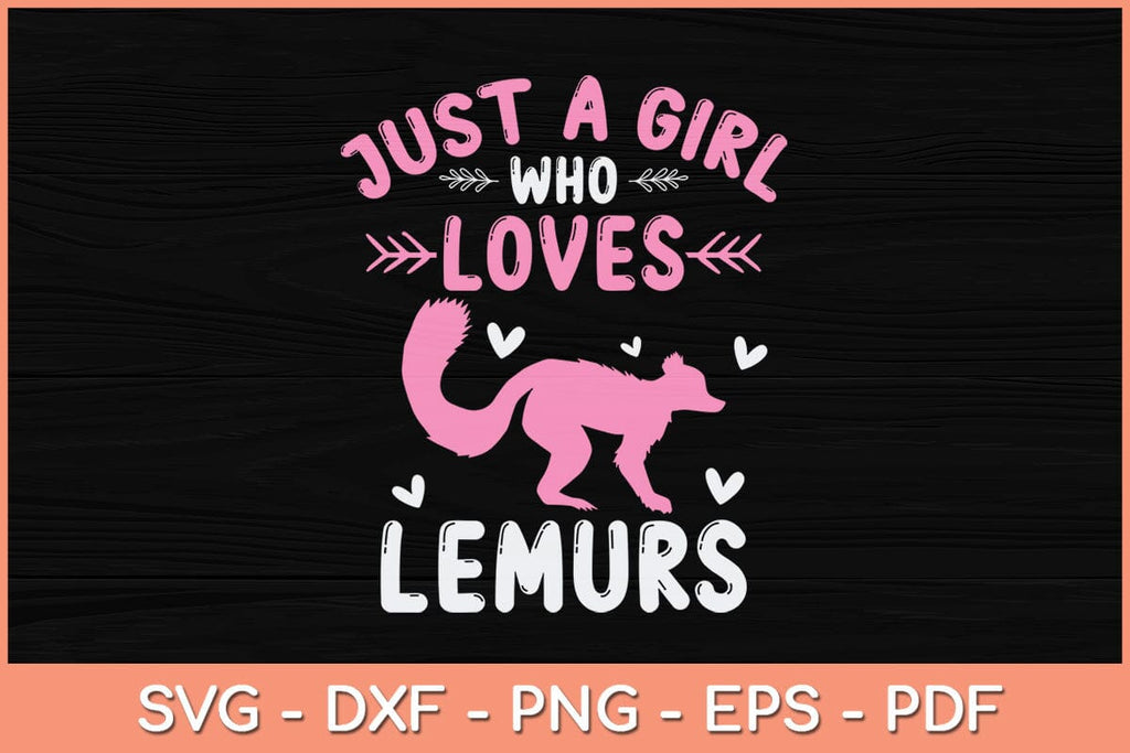 Just a Girl Who Loves Lemurs Svg Cutting File - So Fontsy