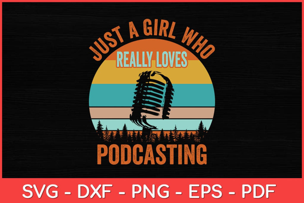 Just A Girl Who Really Loves Podcasting Retro Svg Design - So Fontsy