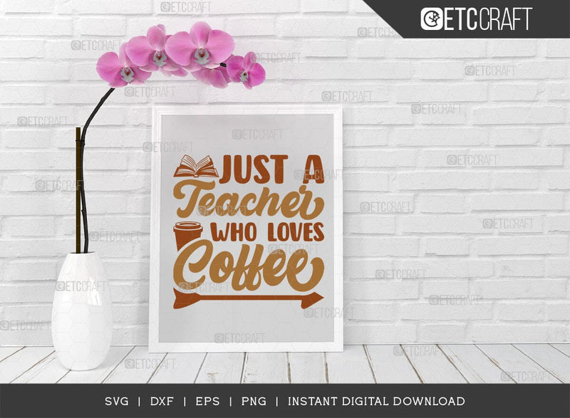 Just A Teacher Who Loves Coffee SVG Cut File, Coffee Svg, Coffee Party ...