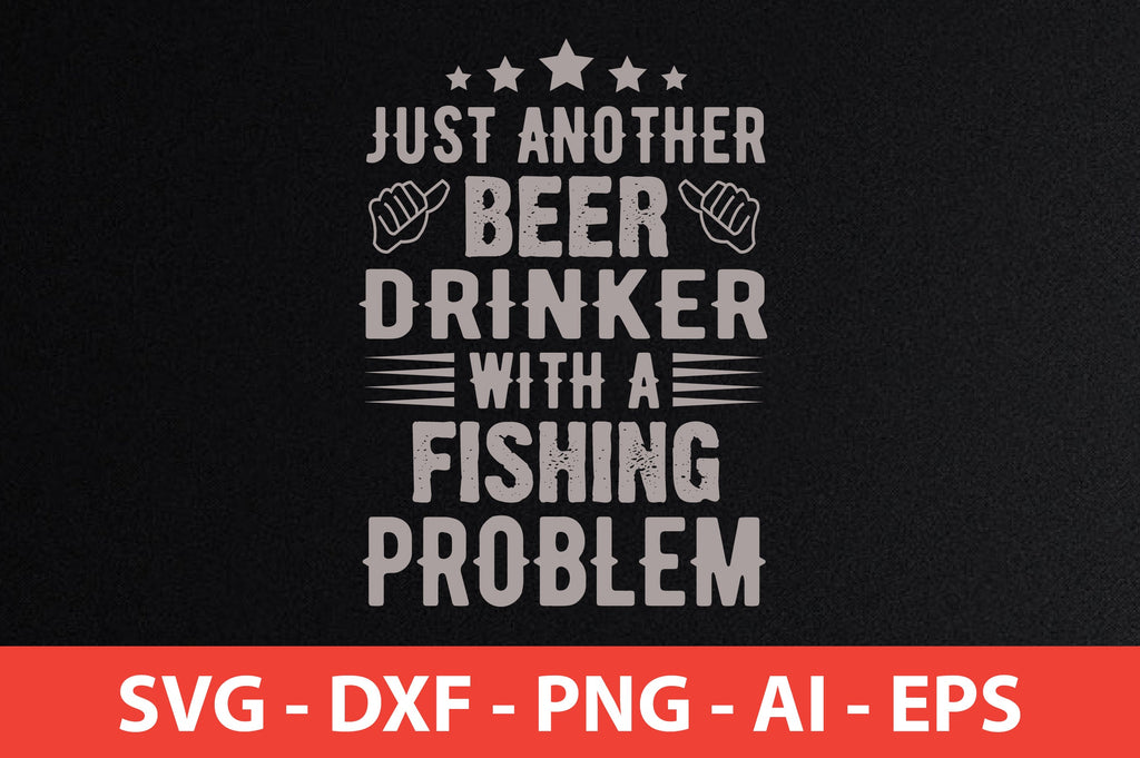 just another beer drinker with a fishing problem - t shirt - So Fontsy