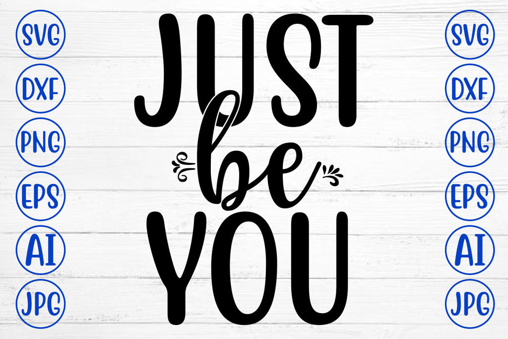 Just Be You SVG Cut File - So Fontsy