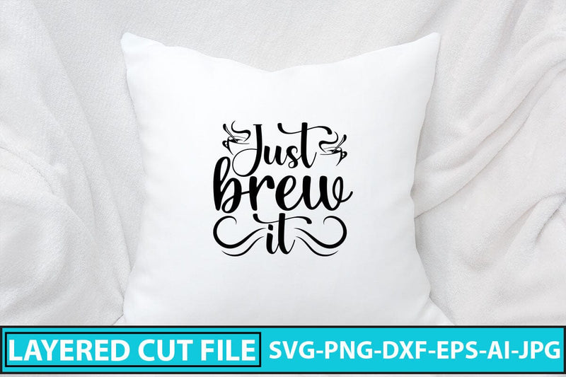 Just Brew It SVG Cut File - So Fontsy