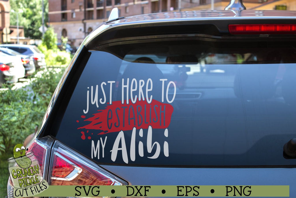 Just Here to Establish My Alibi SVG Cut File - So Fontsy