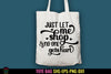 Just Let Me Shop And No One I Tote Bag SVG I Funny Tote Bag - So Fontsy