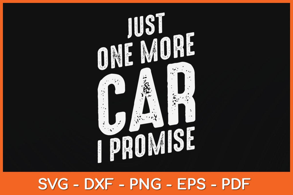 Just One More Car I Promise Svg Cutting File - So Fontsy