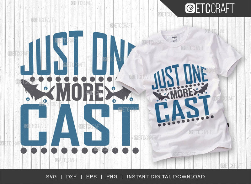 Just One More Cast SVG Cut File, Happy Fishing Svg, Fishing Quotes ...