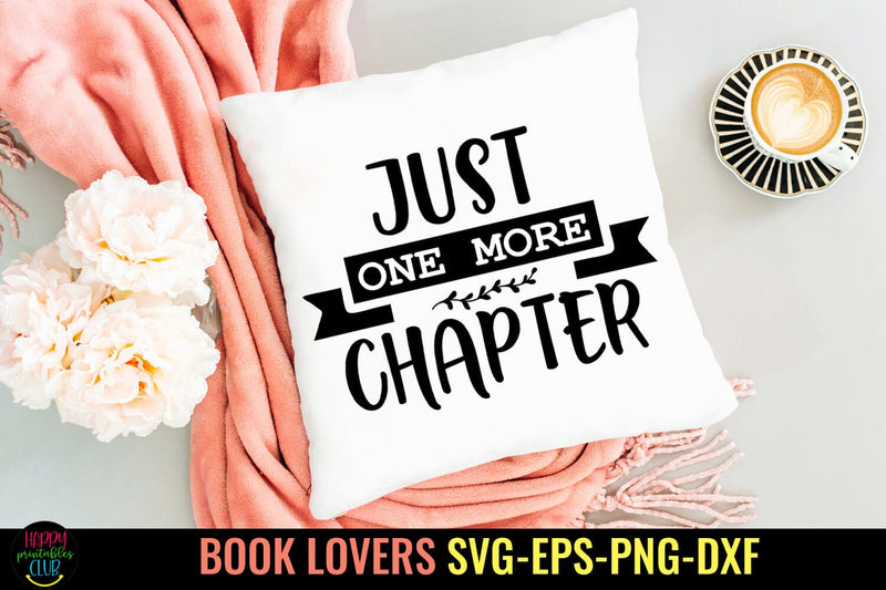 Just One More Chapter SVG I Book Lovers SVG I Reading SVG - So Fontsy