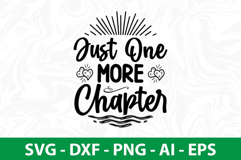 Just One More Chapter SVG - So Fontsy