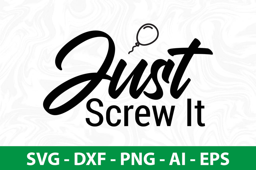 Just Screw It svg - So Fontsy