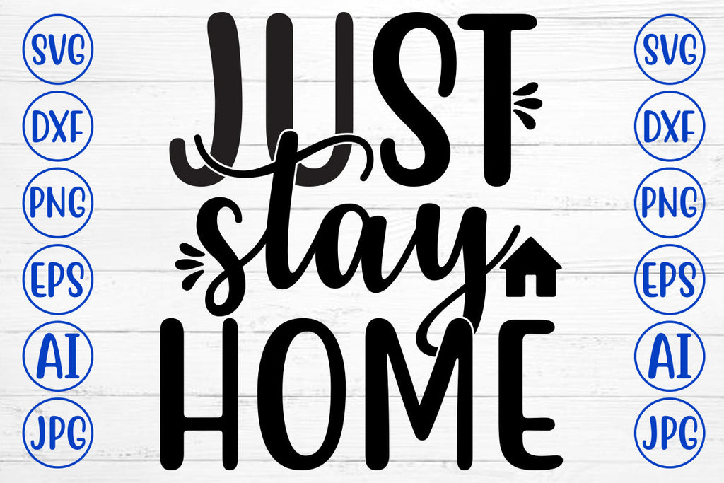 Just Stay Home SVG Cut File - So Fontsy