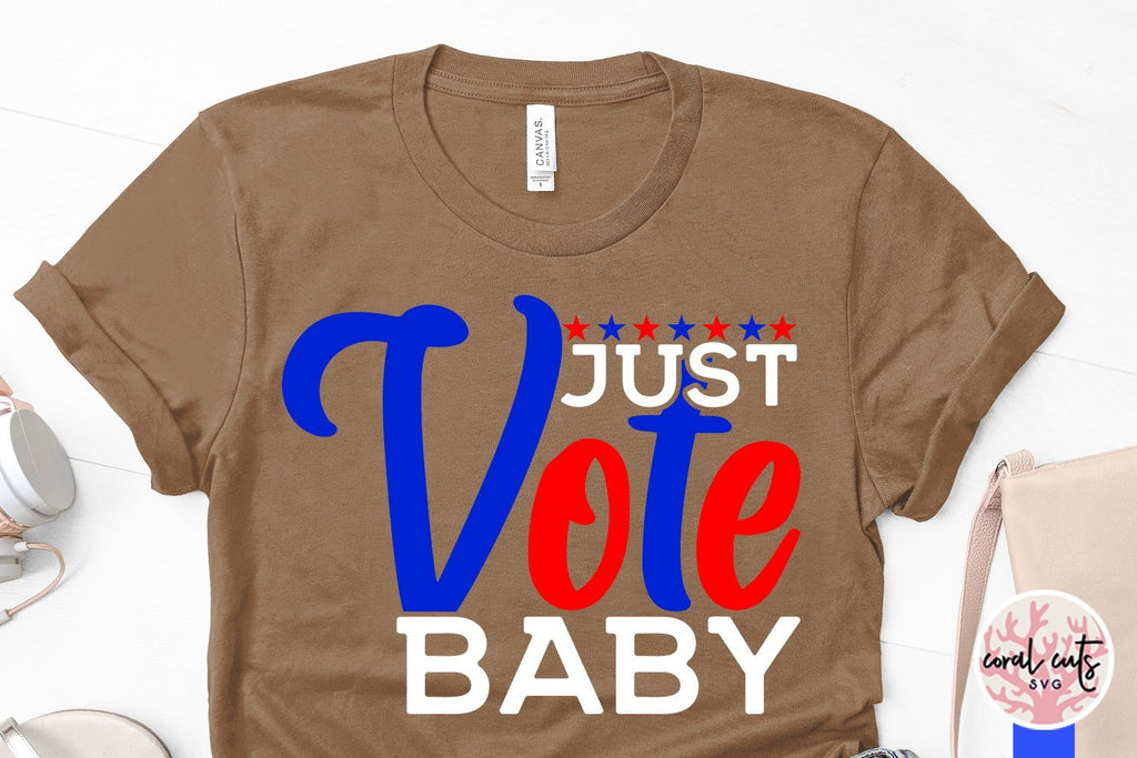Just vote baby - US Election SVG EPS DXF PNG - So Fontsy