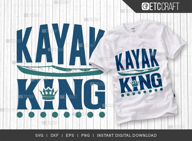 Kayak King SVG Cut File, Kayak Svg, Kayak Life Svg, Canoe Svg, Kayak ...