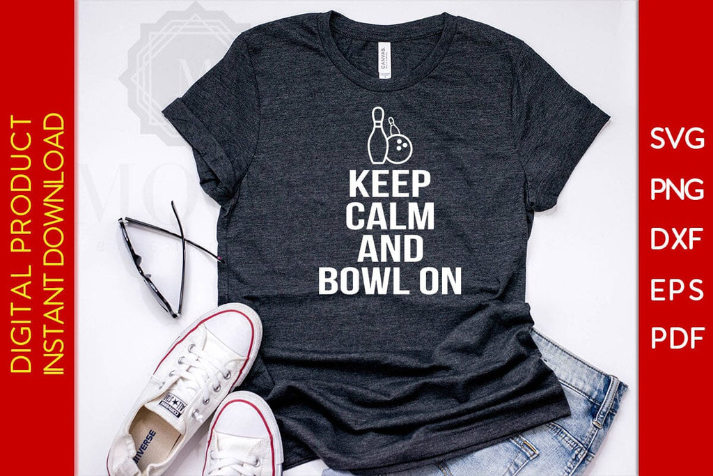 Keep Calm And Bowl On SVG PNG PDF Cut File - So Fontsy