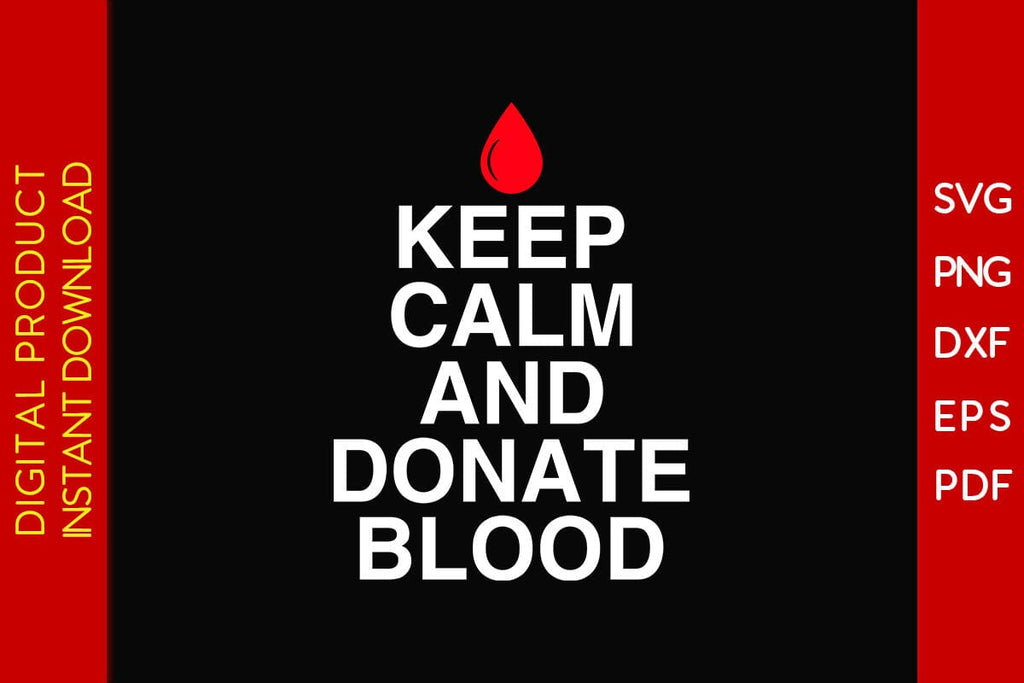 Keep Calm And Donate Blood SVG PNG PDF Cut File - So Fontsy