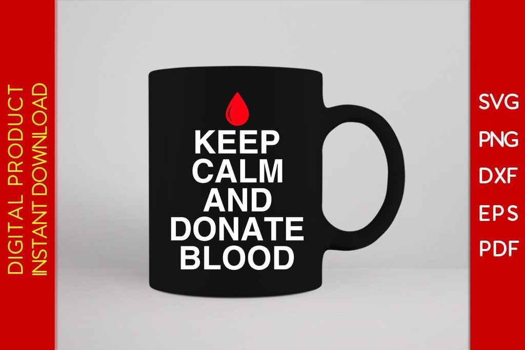 Keep Calm And Donate Blood SVG PNG PDF Cut File - So Fontsy