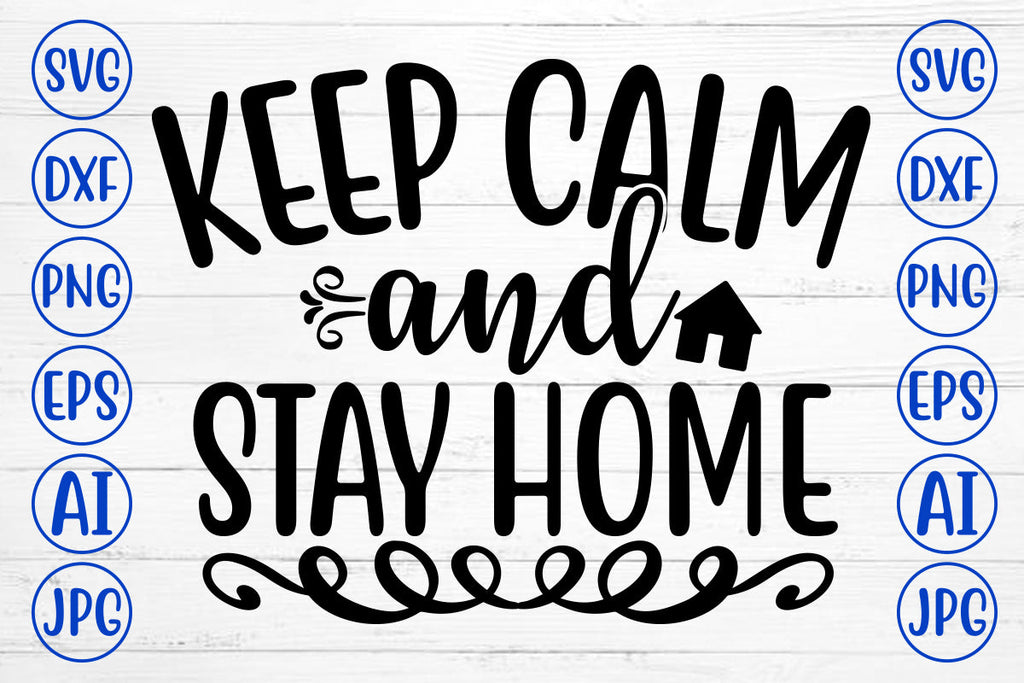 Keep Calm And Stay Home SVG Cut File - So Fontsy
