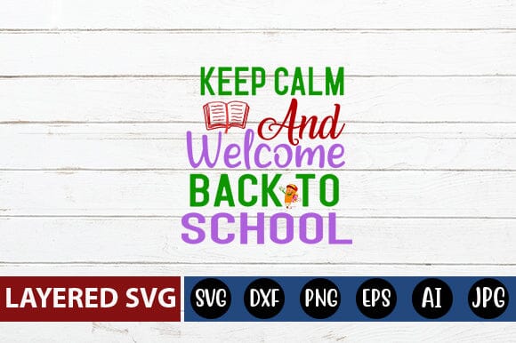Keep Calm and Welcome Back to School Svg Cut File - So Fontsy