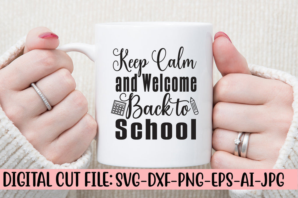 Keep Calm and Welcome Back to School SVG Cut File - So Fontsy