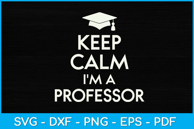 Keep Calm I'm A Professor Svg Design - So Fontsy