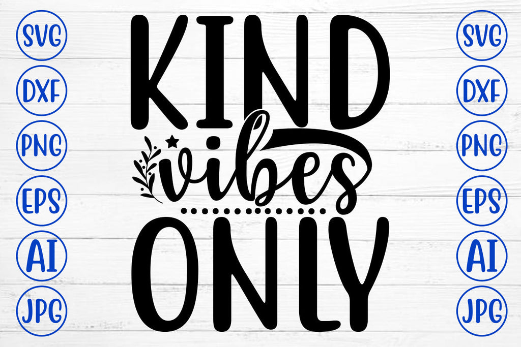 KIND VIBES ONLY SVG Cut File - So Fontsy