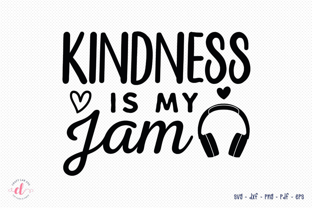 Kindness is My Jam | Anti Bullying SVG - So Fontsy