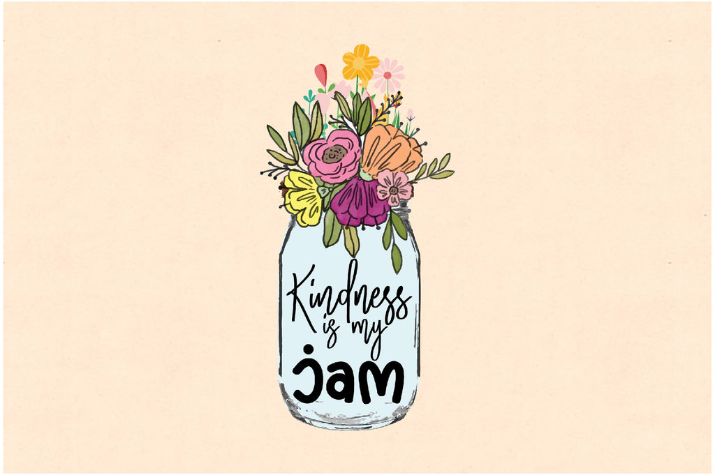 Kindness is My Jam Sublimation - So Fontsy
