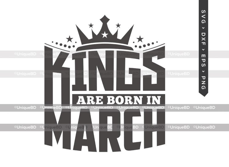 Kings Are Born In March SVG | Kings are Born Svg | Birthday King Svg ...