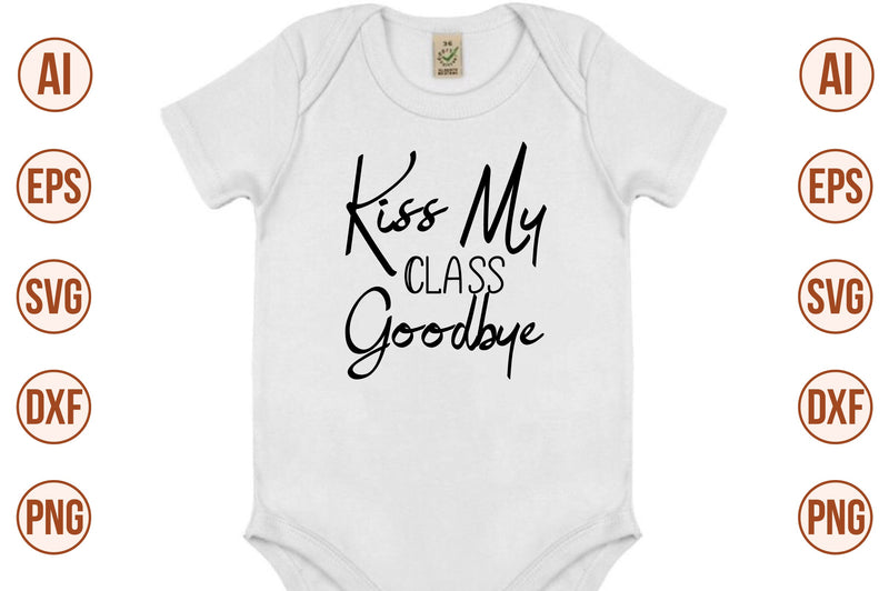 Kiss My Class Goodbye SVG - So Fontsy