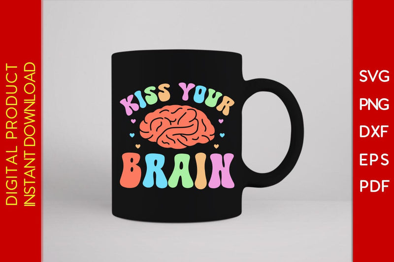 Kiss Your Brain SVG PNG PDF Cut File - So Fontsy