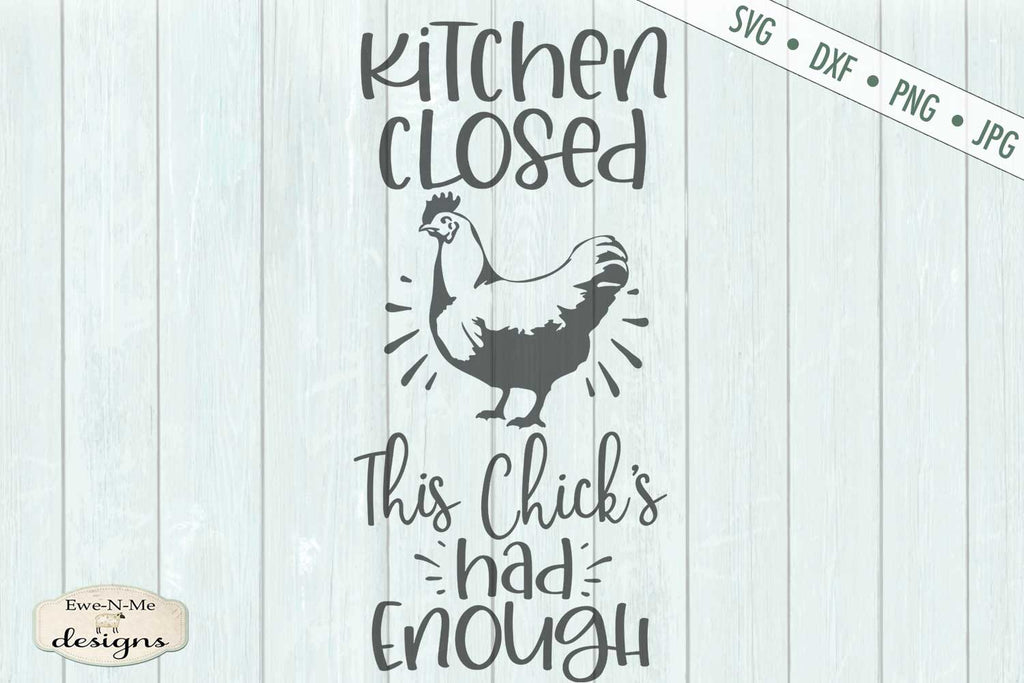 Kitchen Closed This Chicks Had Enough - SVG - So Fontsy