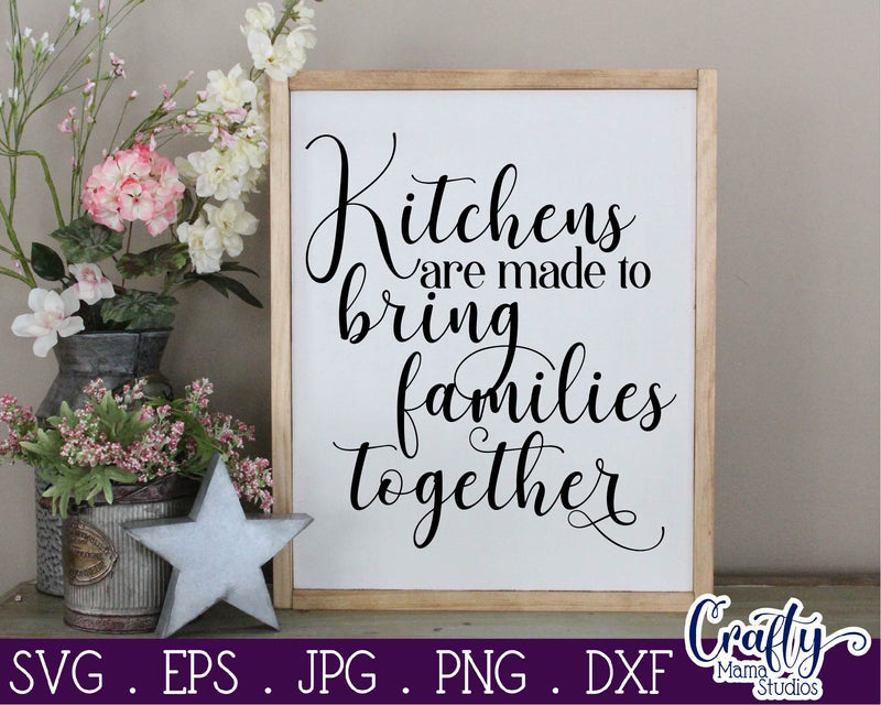Kitchen Svg - Family Svg - Kitchens Are Made To Bring Families Together ...