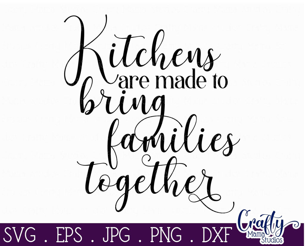 Kitchen Svg - Family Svg - Kitchens Are Made To Bring Families Together ...