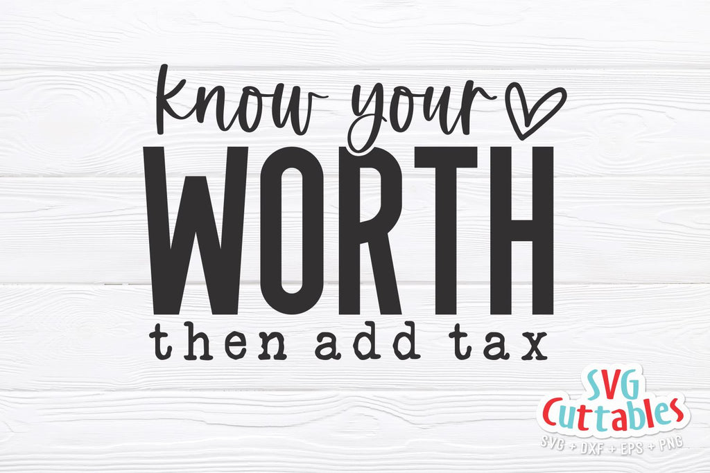 Know Your Worth Then Add Tax svg - Inspirational svg - Quote - svg - d ...