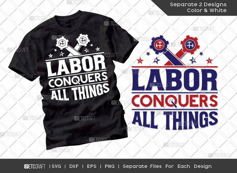 Labor Conquers All Things SVG Cut File | Labor Day Svg | Workers Day ...