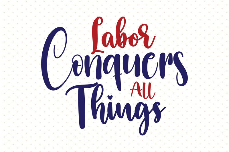 Labor Conquers All Things svg - So Fontsy
