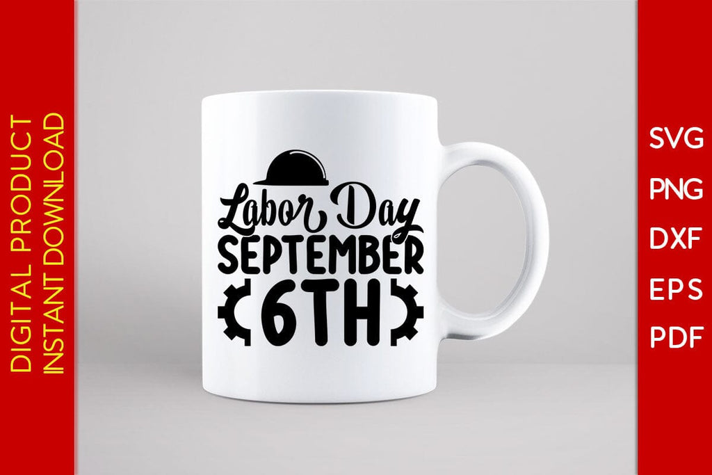 Labor Day September 6th SVG PNG PDF Cut File - So Fontsy