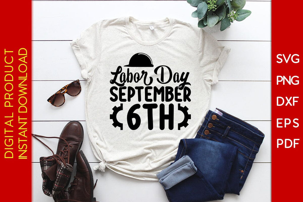 Labor Day September 6th SVG PNG PDF Cut File - So Fontsy