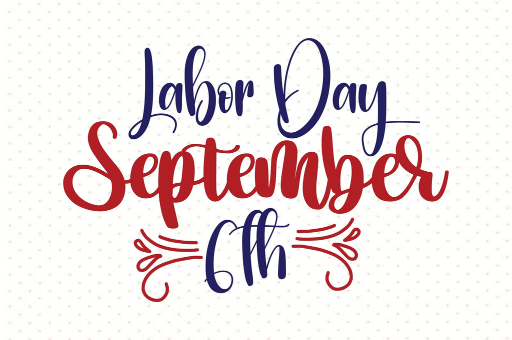 Labor Day September 6th svg - So Fontsy