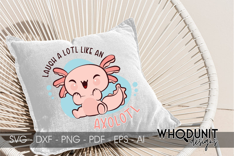 Laugh Like an Axolotl SVG| Axolotl Cut File - So Fontsy