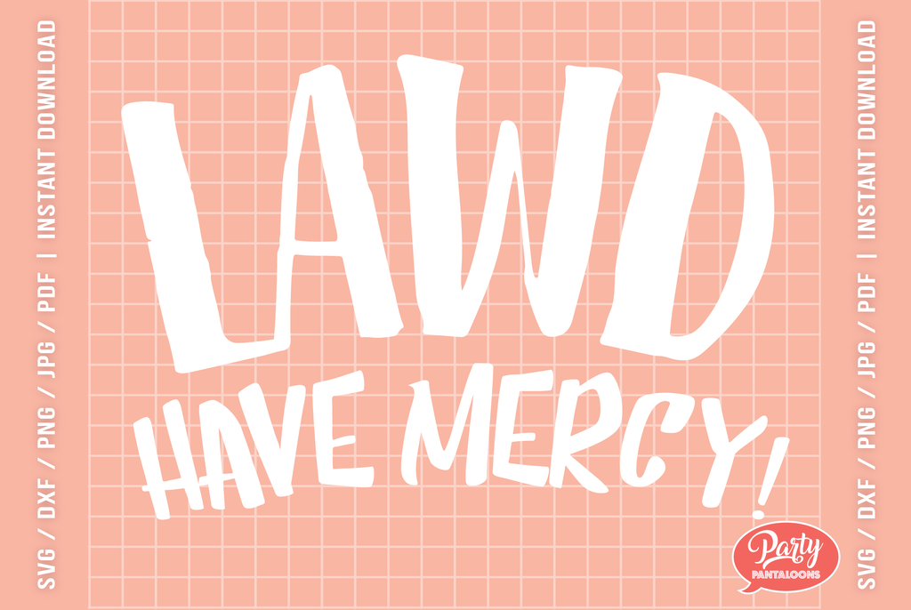 LAWD HAVE MERCY! | funny quote SVG - So Fontsy