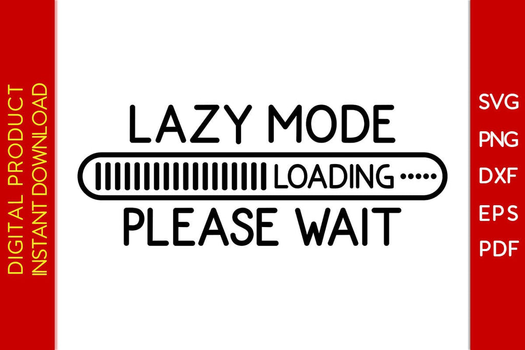 Lazy Mode Loading Please Wait SVG PNG PDF Cut File - So Fontsy