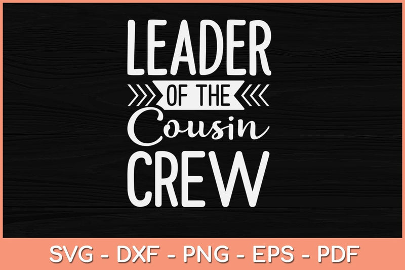 Leader Of The Cousin Crew Svg Cutting File - So Fontsy