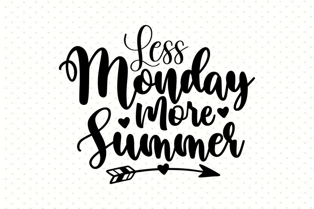 Less Monday More Summer svg - So Fontsy