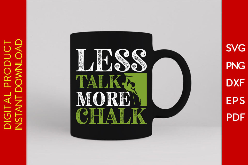 Less Talk More Chalk Climbing SVG PNG PDF Cut File - So Fontsy