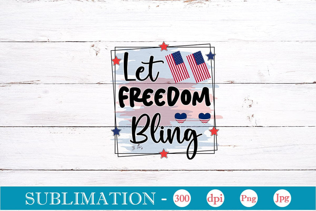 Let Freedom Bling Sublimation SVGs,Quotes and Sayings,Food & Drink,On ...
