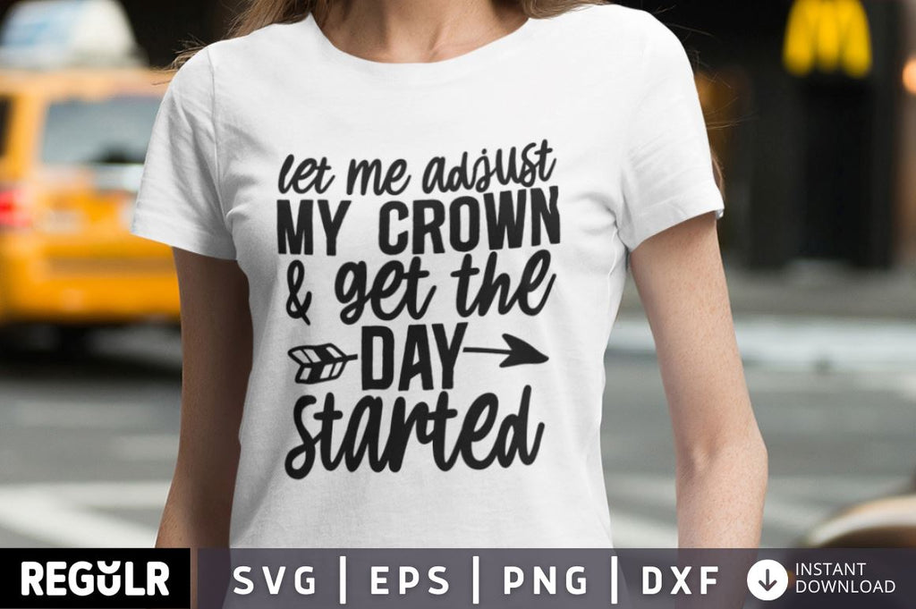 Let me adjust my crown & get the day started SVG - So Fontsy